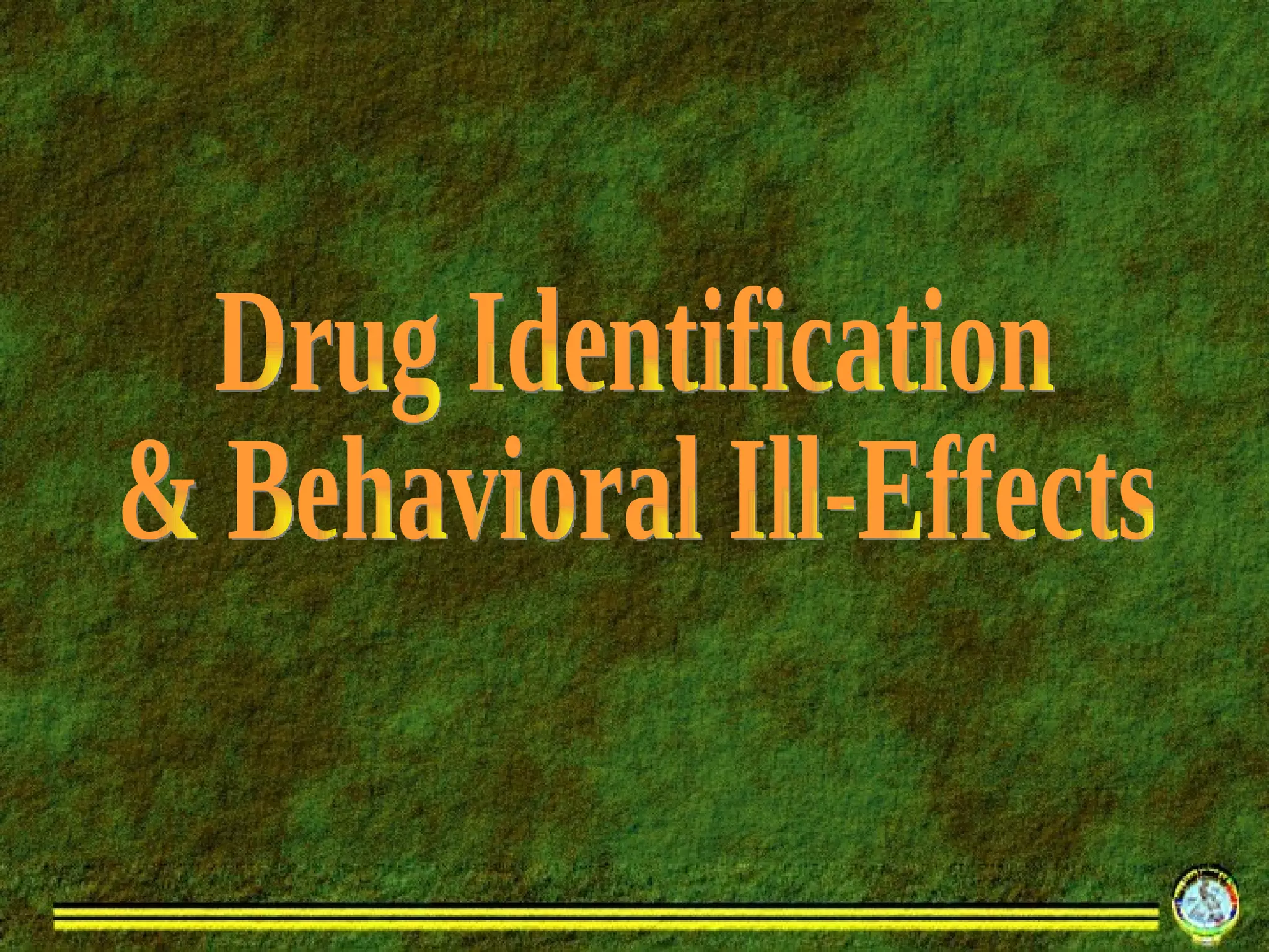 Drug identification and behavioral ill effects | PPT