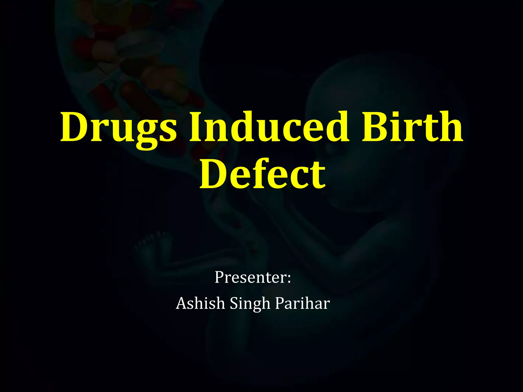 Drug induced birth defect | PPTX | Pregnancy | Reproductive Health