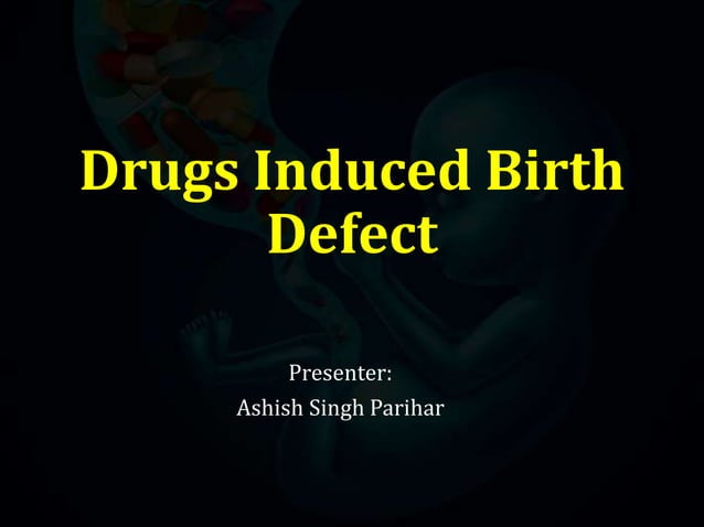 Drug induced birth defect | PPTX | Pregnancy | Reproductive Health