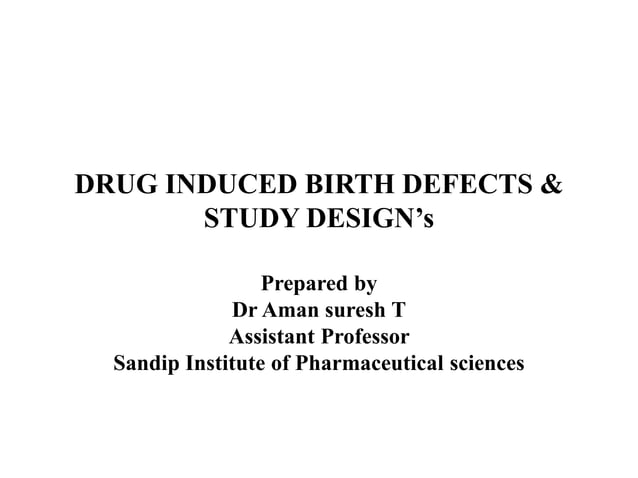 Drug Induced Birth Defects and Study Design.pptx | Pregnancy ...