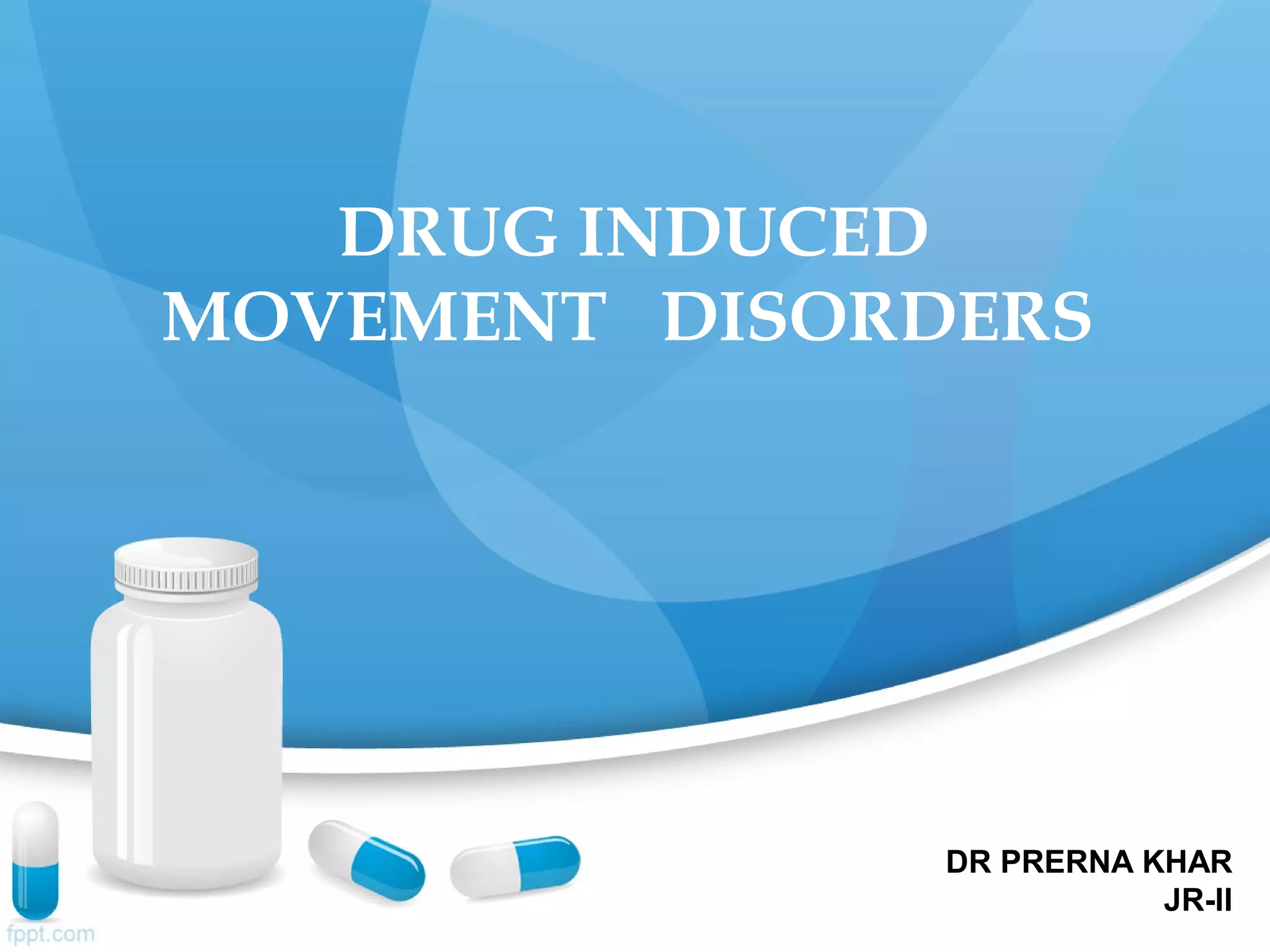 Drug induced movement disorders | PPT