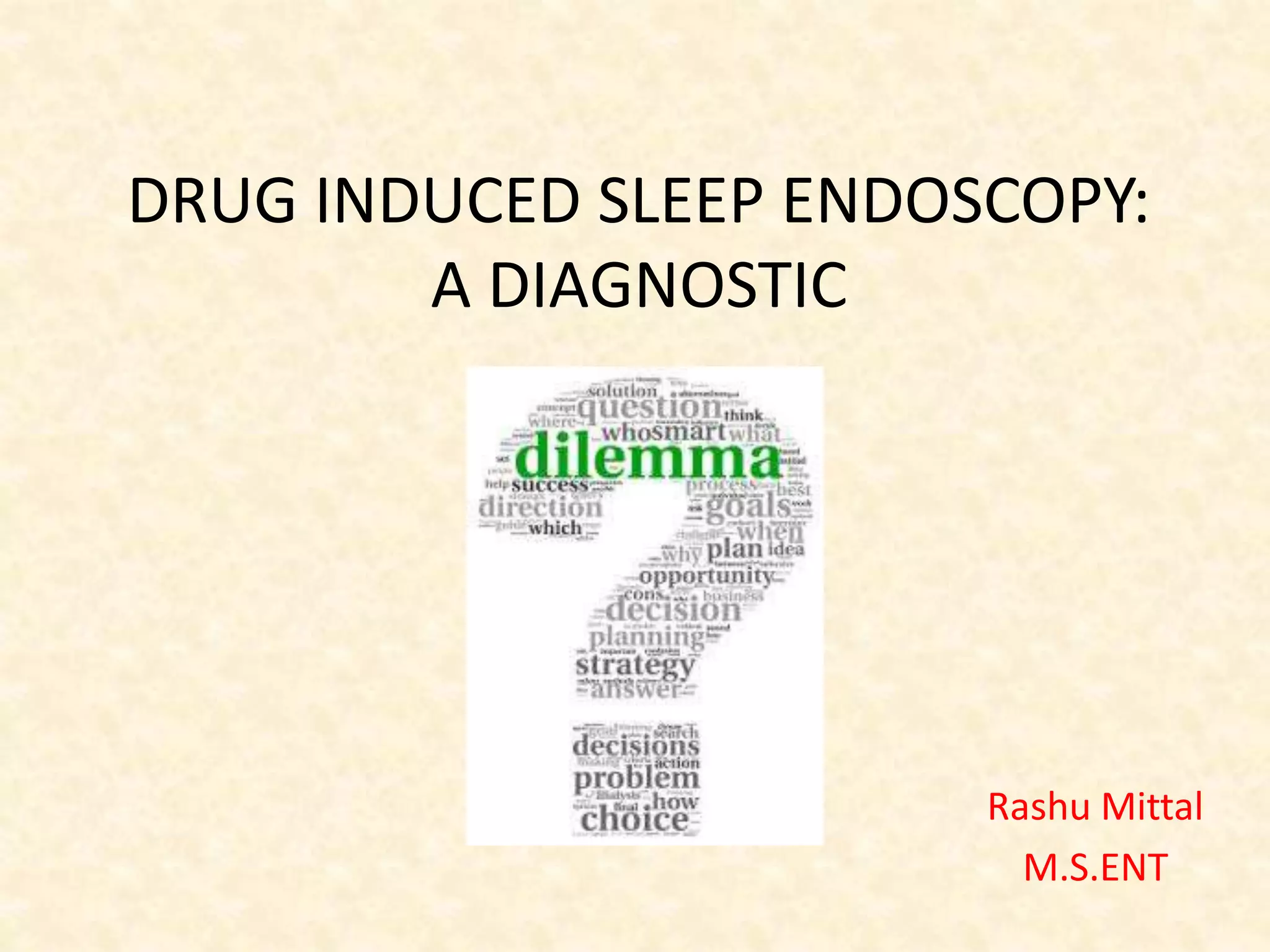 Drug induced sleep endoscopy: a diagnostic dilemma | PPSX