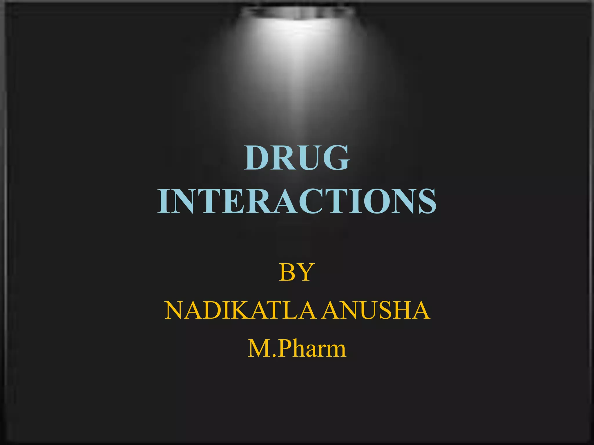 DRUG INTERACTIONS (MECHANISMS OF DRUG-DRUG INTERACTIONS) | PPTX