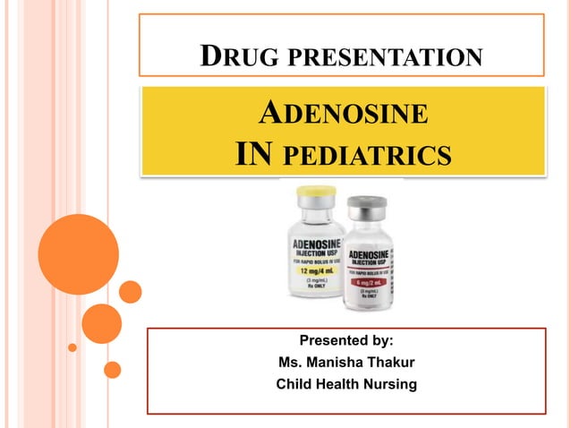 Drug presentation : Adenosine in pediatrics. | PPTX | Heart and ...