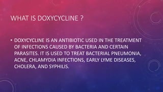 Drug presentation on doxycycline (for the medical students ) | PPTX