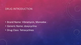 Drug presentation on doxycycline (for the medical students ) | PPTX