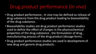 Drug product performance , in vivo: bioavailability and bioequivalence ...