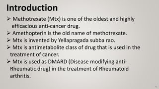 Drug profile of methotrexate :Introduction, History, ROA, Dose, MOA ...