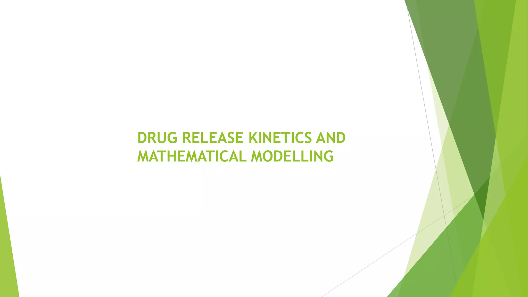DRUG RELEASE KINETICS AND MATHEMATICAL MODELLING.pptx