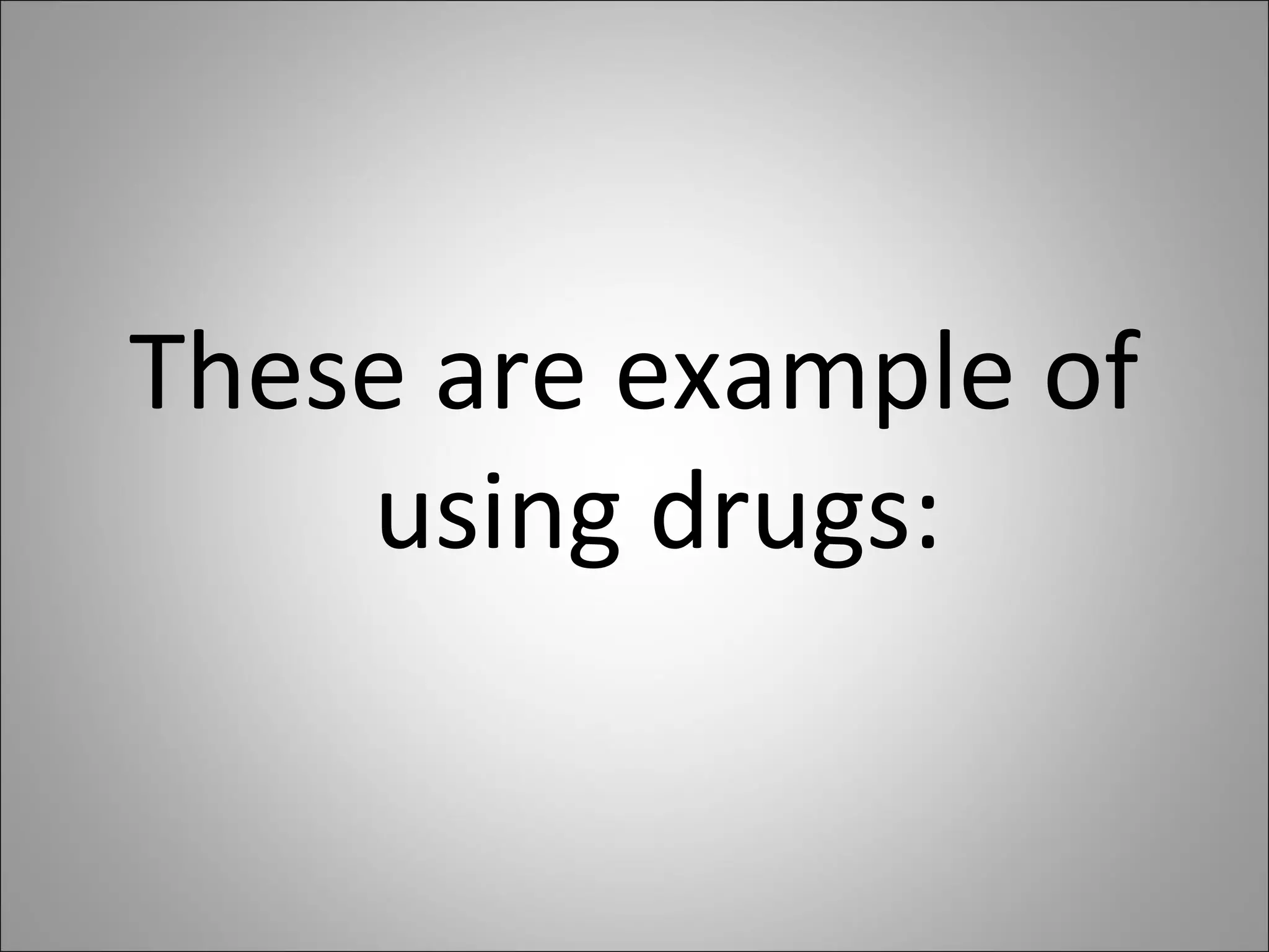 Drugs: Examples, Types, and Reasons etc. | PPT