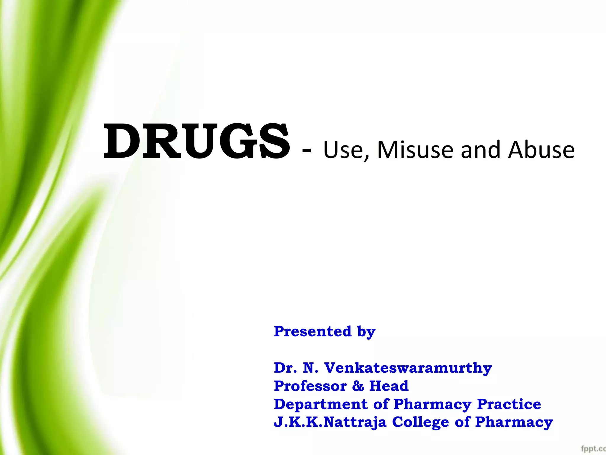 Drugs - Use, Misuse and Abuse | PPTX