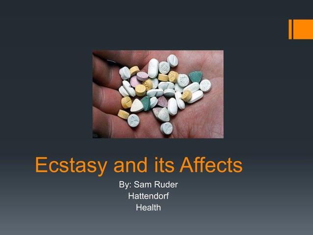 Ecstasy and its Affects Socially, Mentally, and Physically | PPT