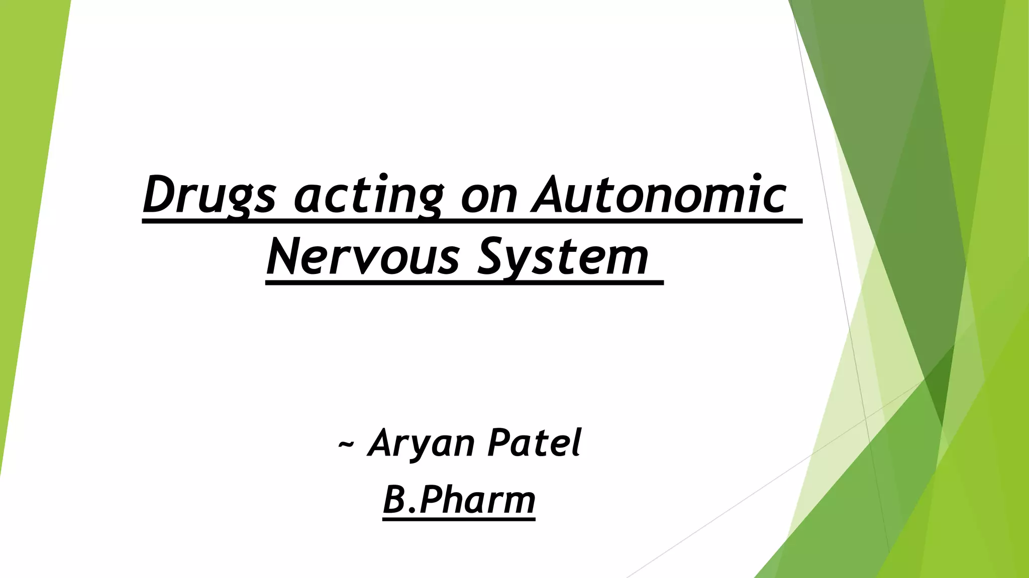 Drugs Acting on ANS by Aryan Patel | PPT