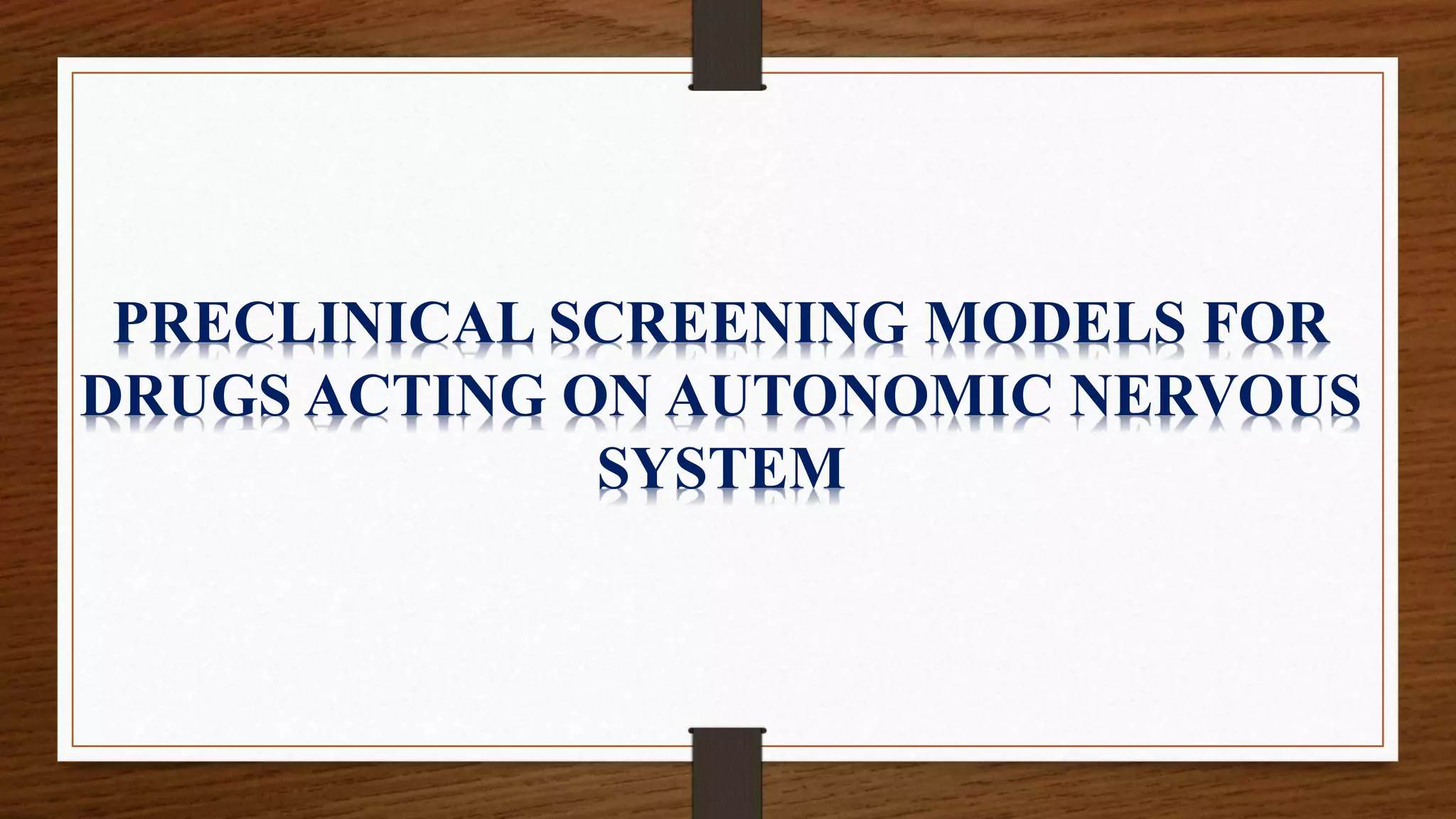 Pre clinical screening models for drugs acting on Autonomic nervous ...