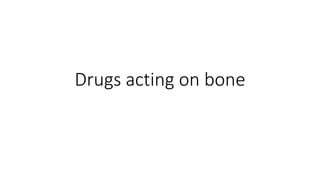 Drugs acting on bone | PDF