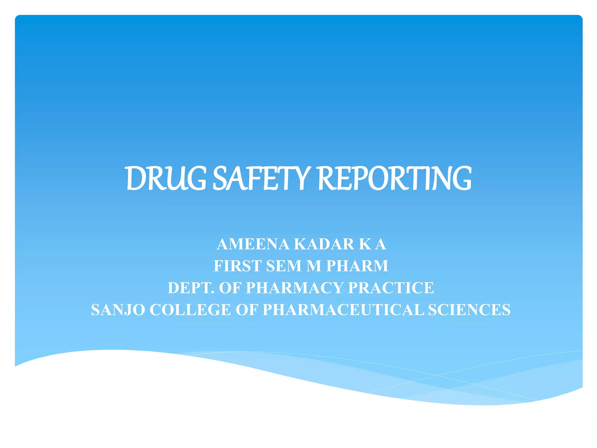 DRUG SAFETY REPORTING.pptx
