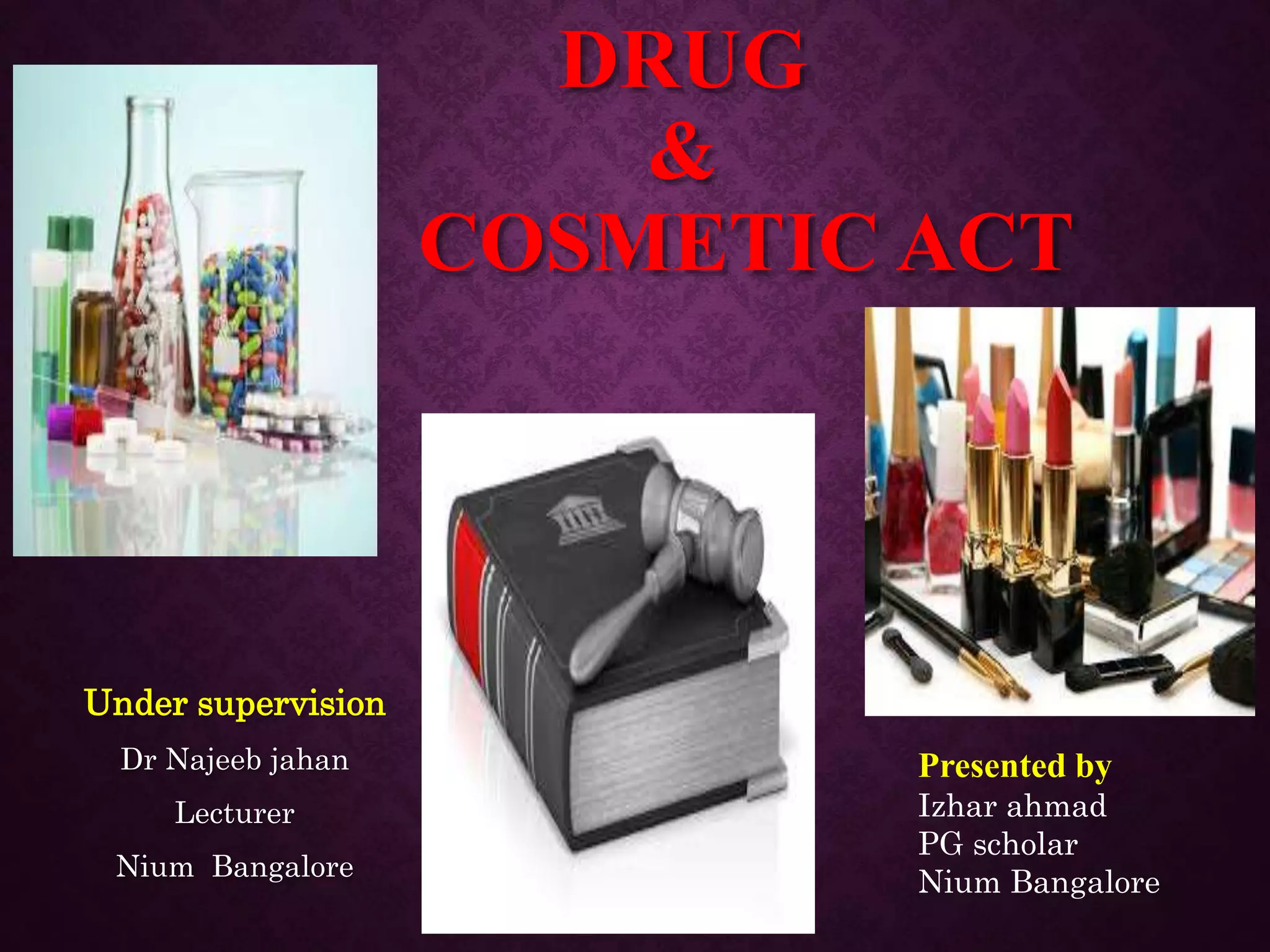 Drugs and cosmetics act 1940, rule 1945 by dr. izhar ahmad | PPTX