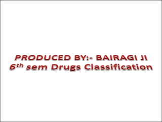 Drugs classification 6th sem | PPTX