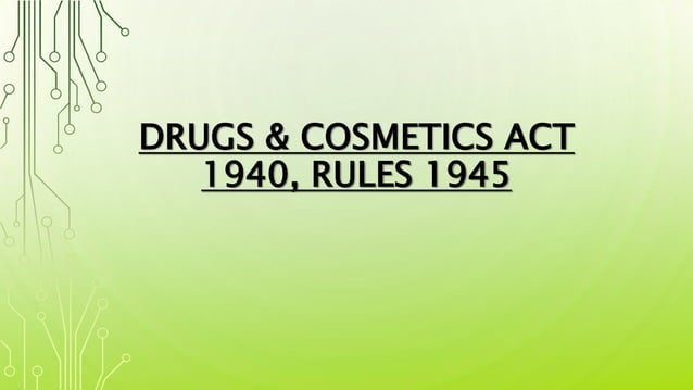 DRUGS & COSMETICS ACT 1940, RULES 1945.pptx