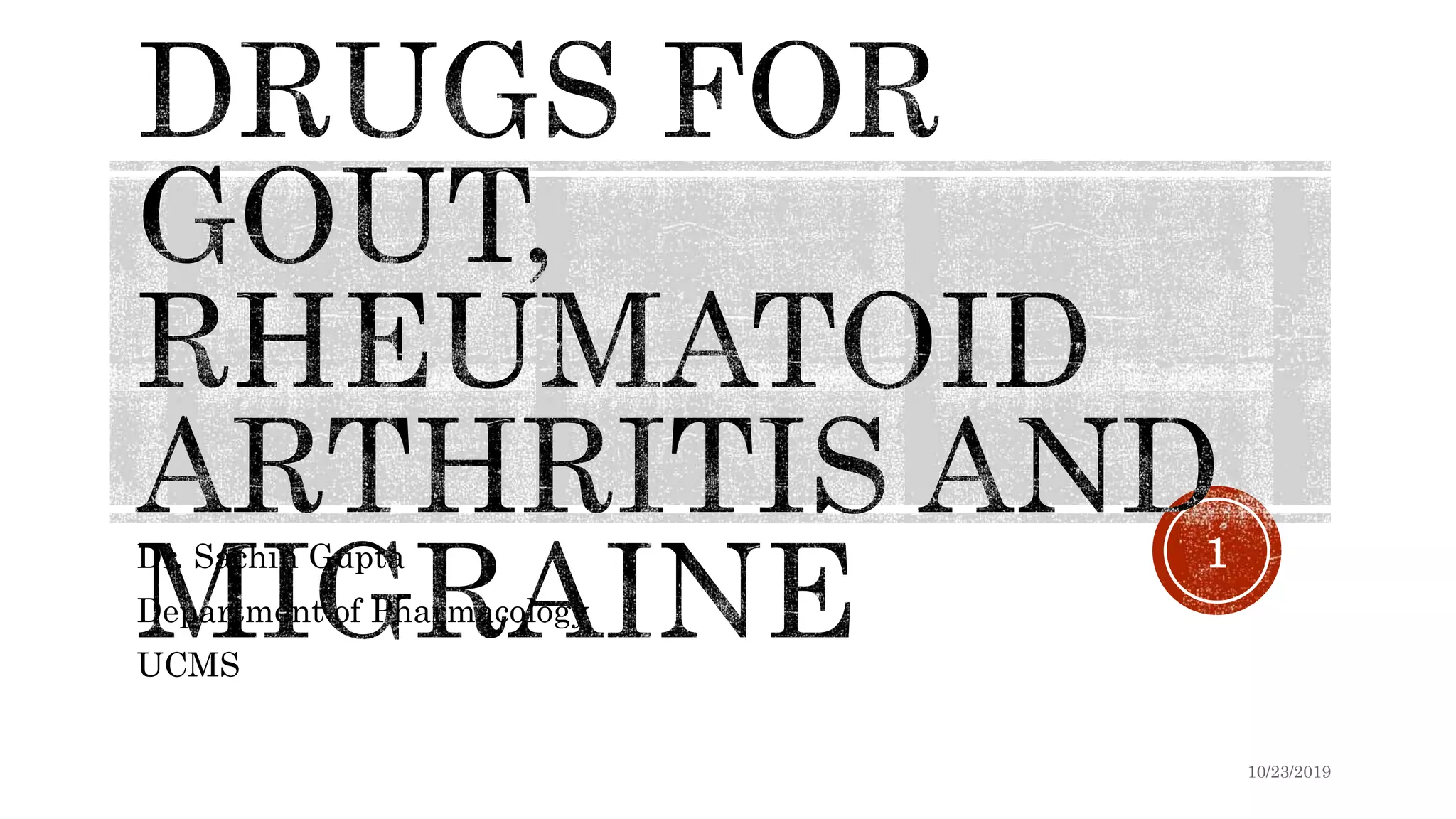 Drugs for gout, rheumatoid arthritis and migraine Dr sachin | PPT