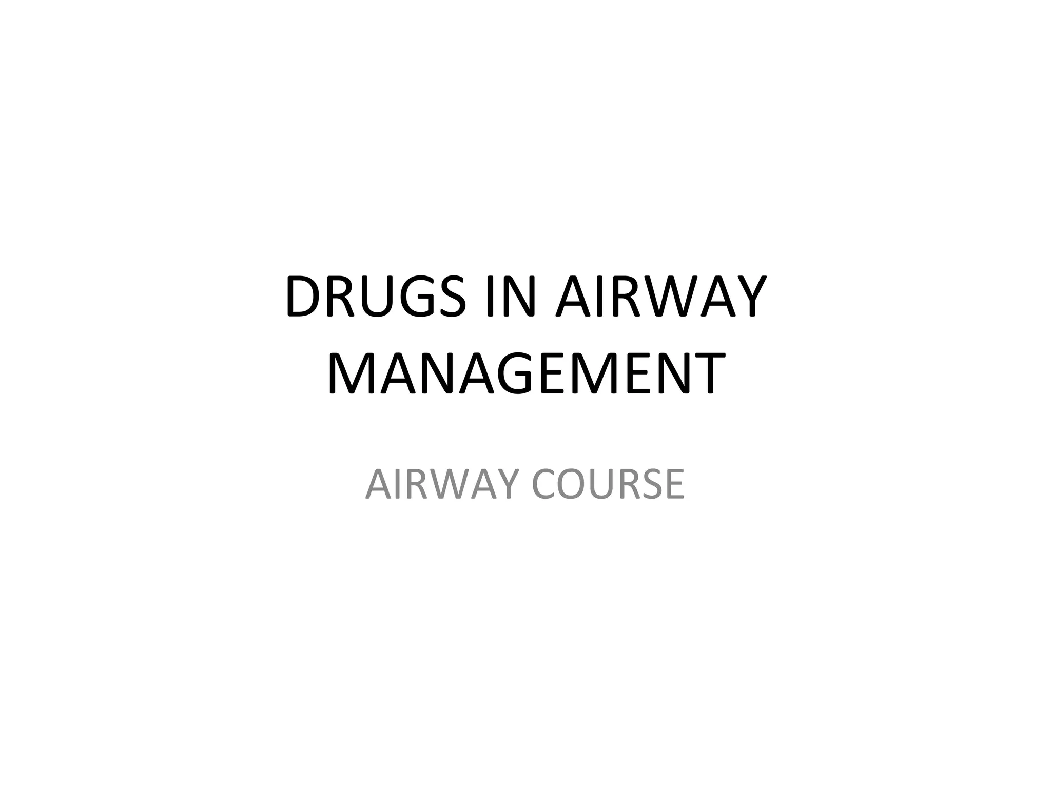 Drugs in airway management airwaycourse | PPT