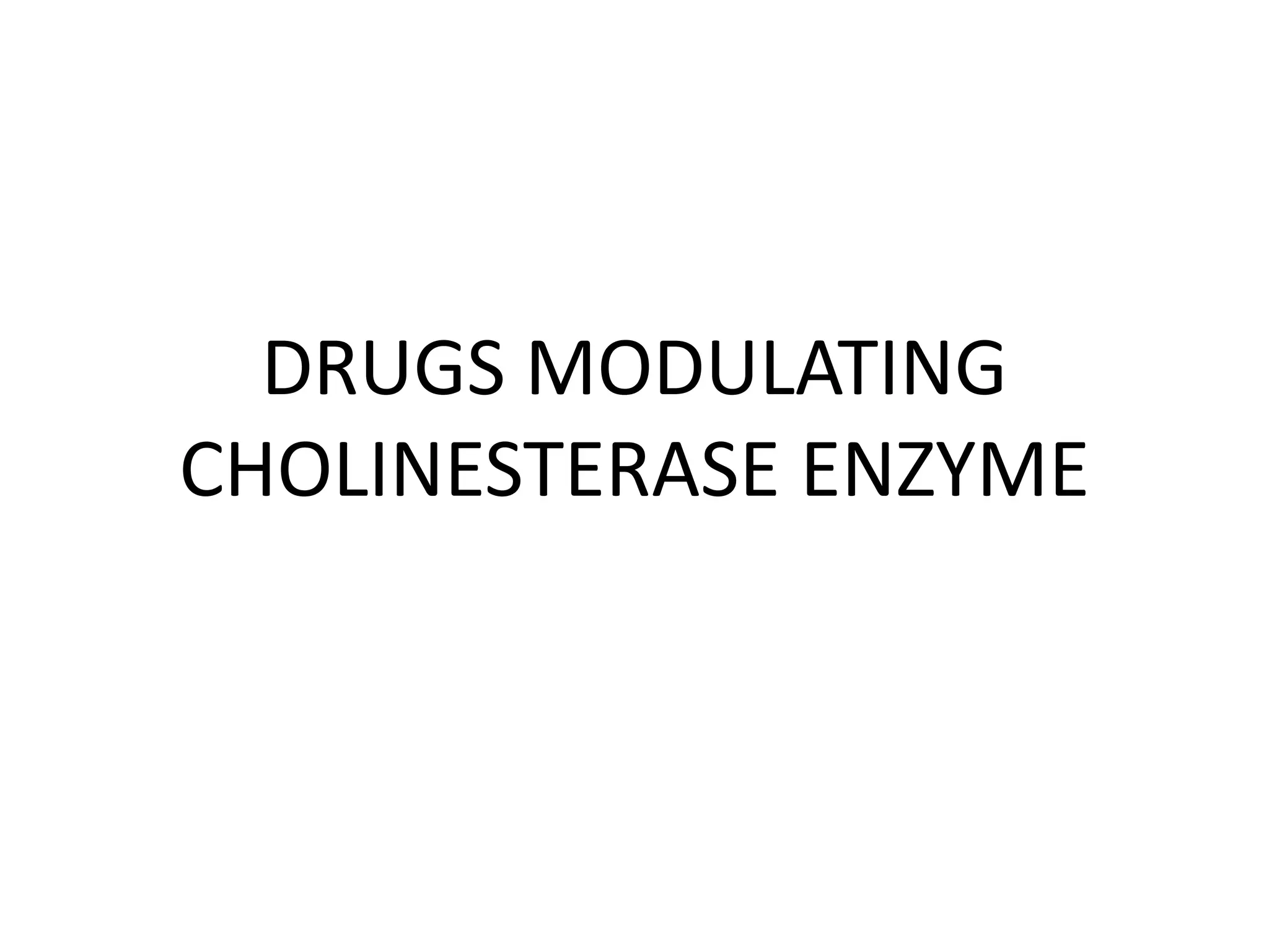 Drugs modulating cholinesterase enzyme | PPT