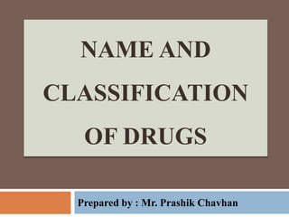 drugs name and drug classification.pptx
