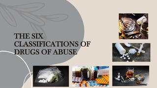 Drugs of Abuse (The Six Classifications of.pptx