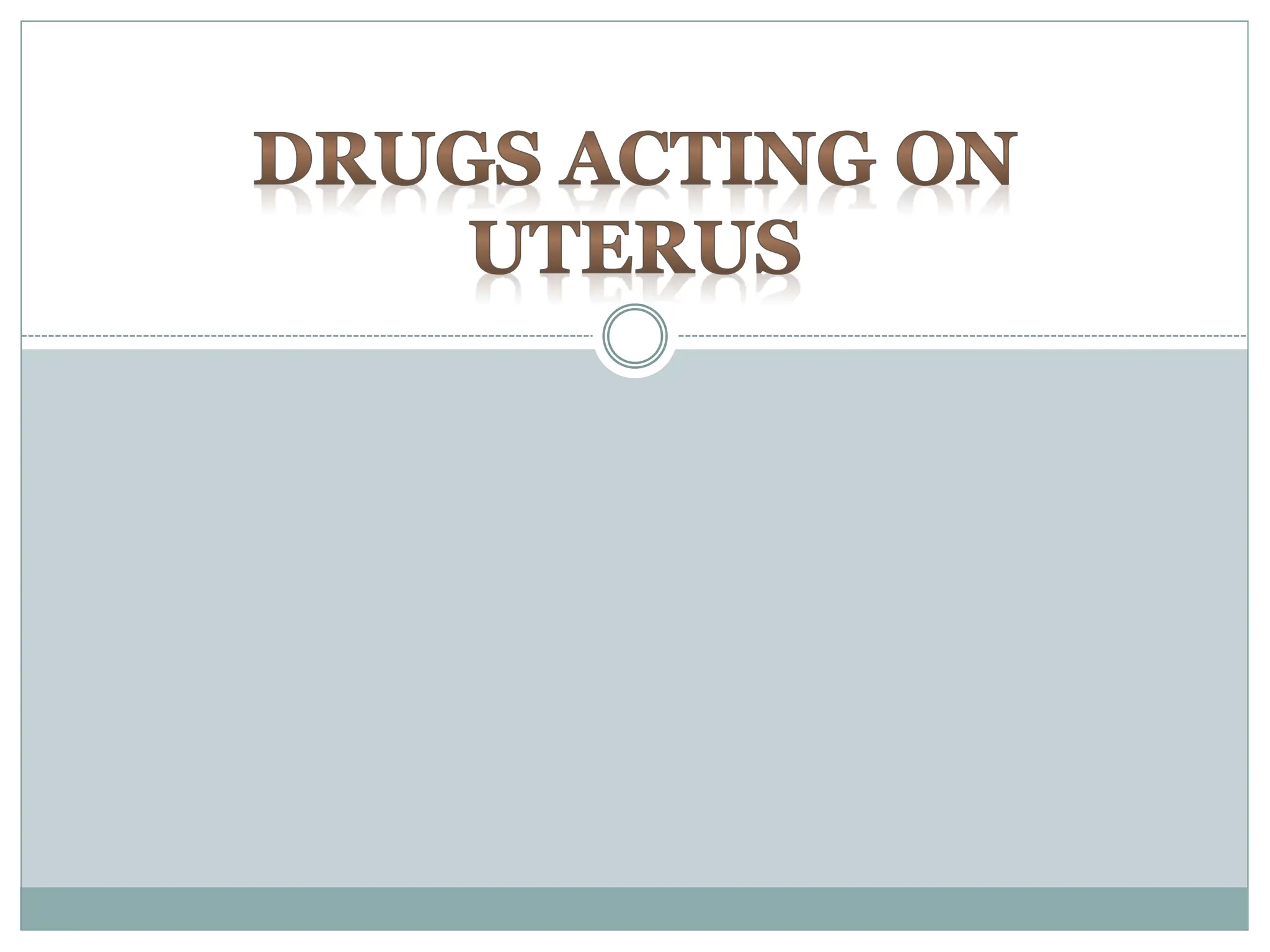 DRUGS ACTING ON UTERUS GYNACOLOGY .pptx