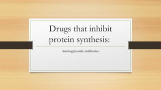 Drugs that inhibit protein synthesis-aminoglycosides, chloramphenical,.pptx