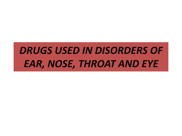 Drugs used in ENT.pptx ent drugs pharmacology | PPTX
