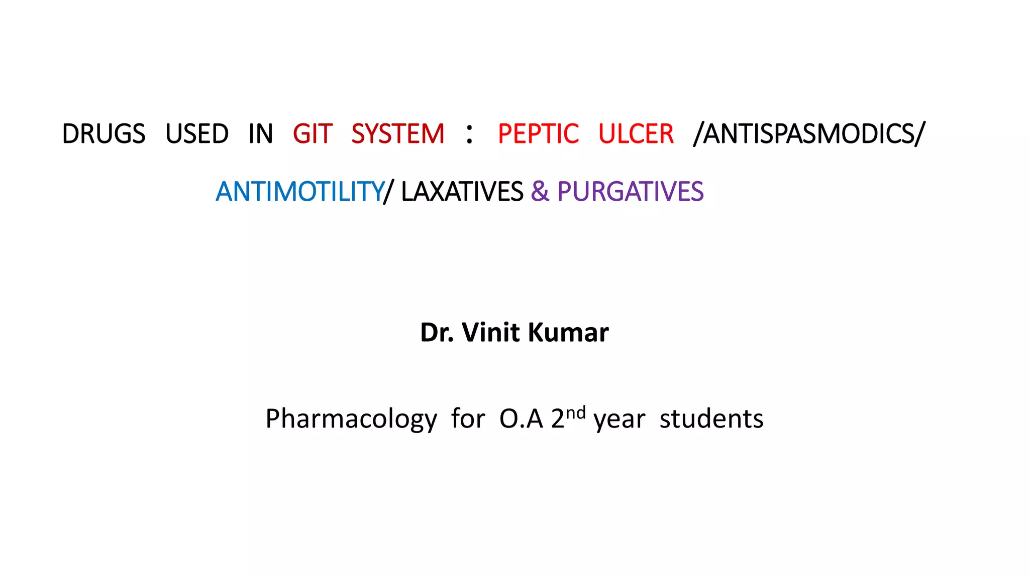 Drugs used in git system (GIT - Laxatives /purgatives , drugs used to ...