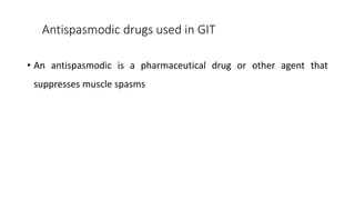 Drugs used in git system (GIT - Laxatives /purgatives , drugs used to ...