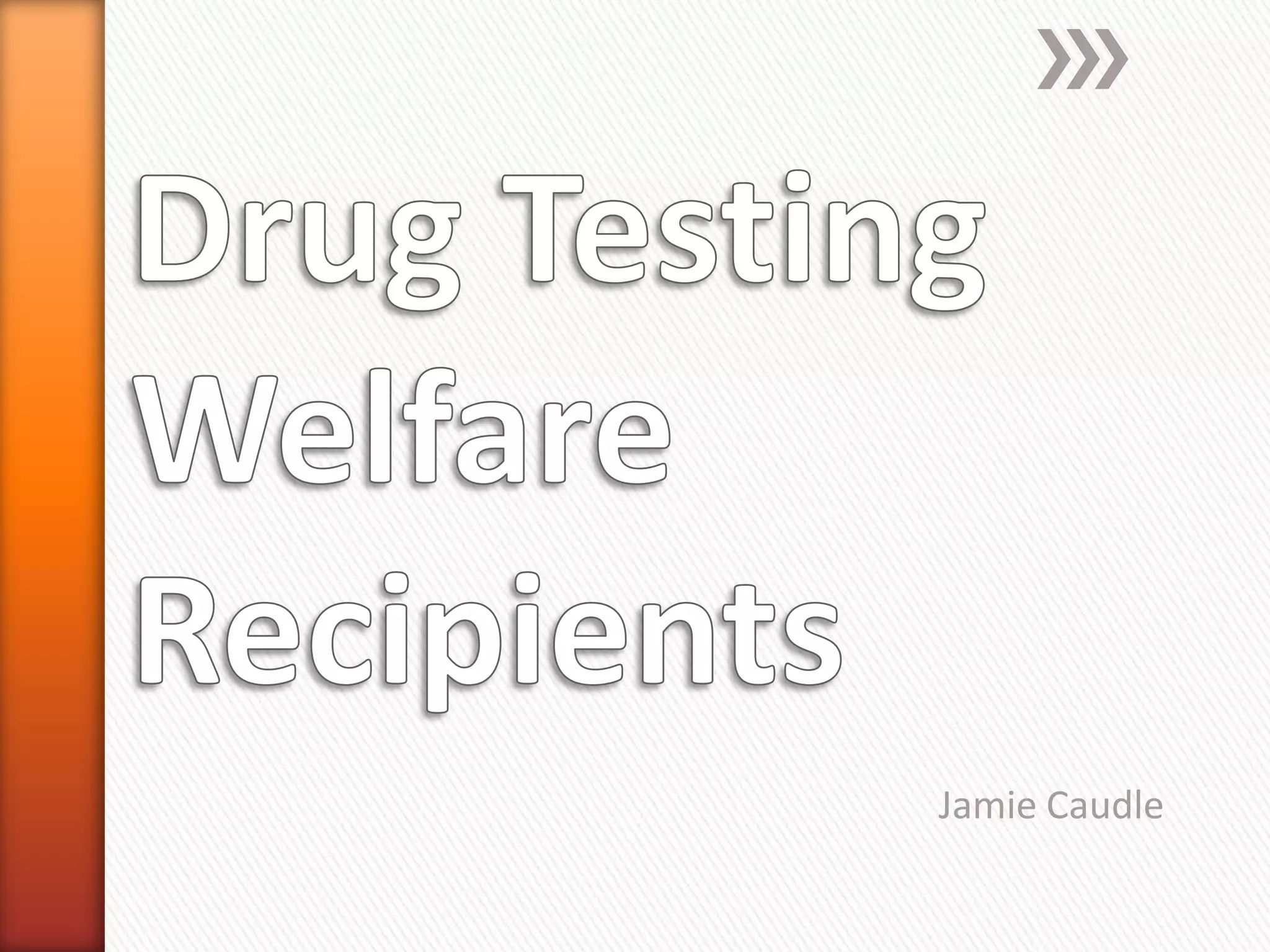Drug testing welfare recipients | PPTX
