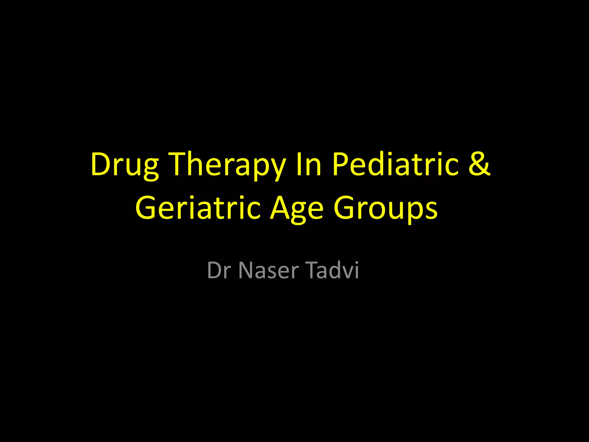 Drug therapy in pediatric and geriatric age groups | PPTX