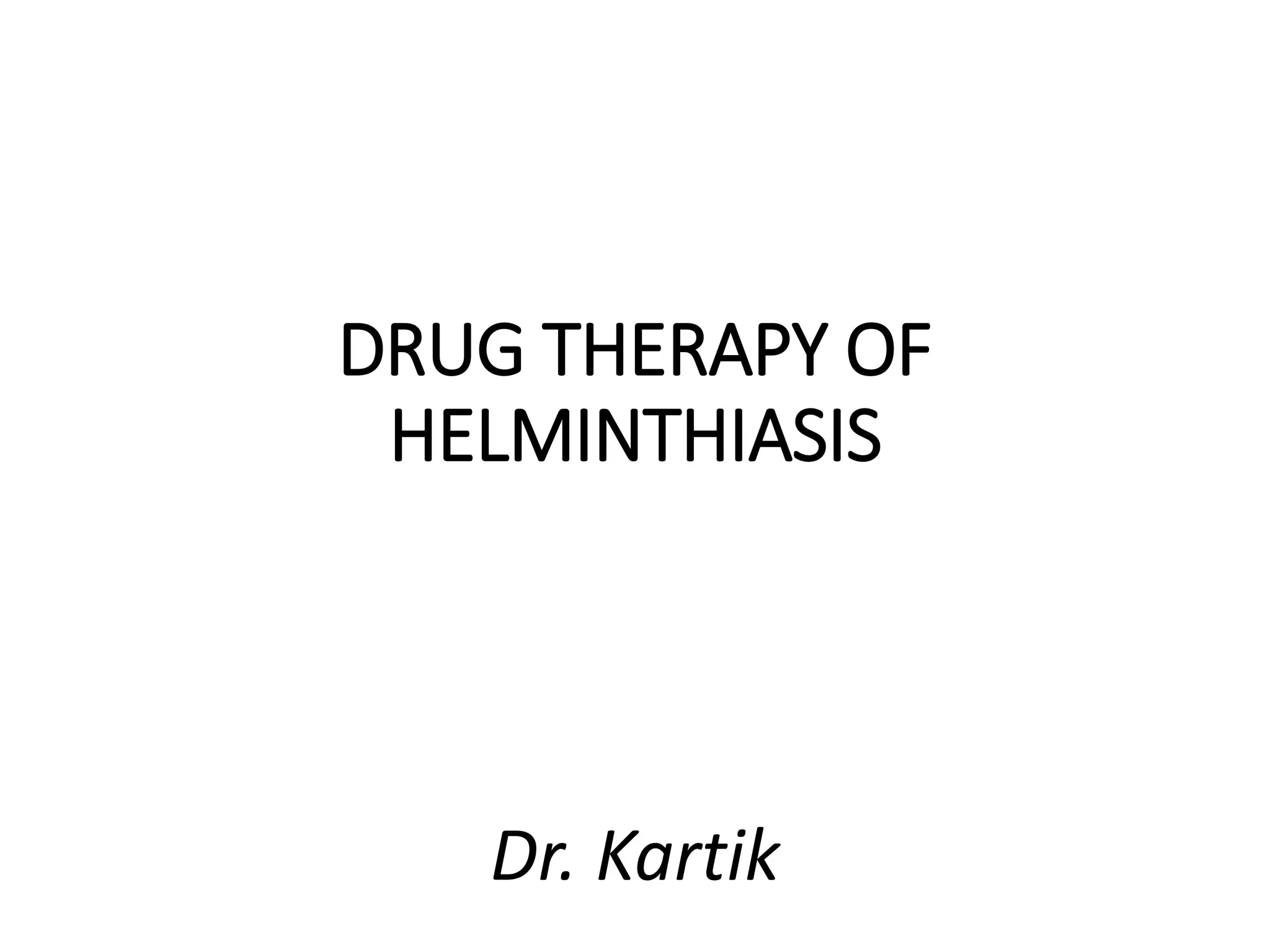 Drugtherapy of Helminthiasis | PPT