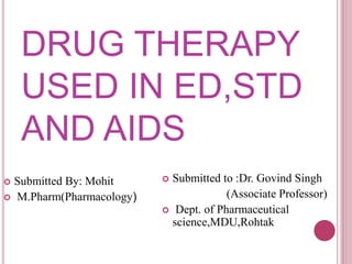 Drug therapy used in ed,std and aids | PPT