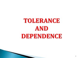 Drug tolerance & dependance | PPTX