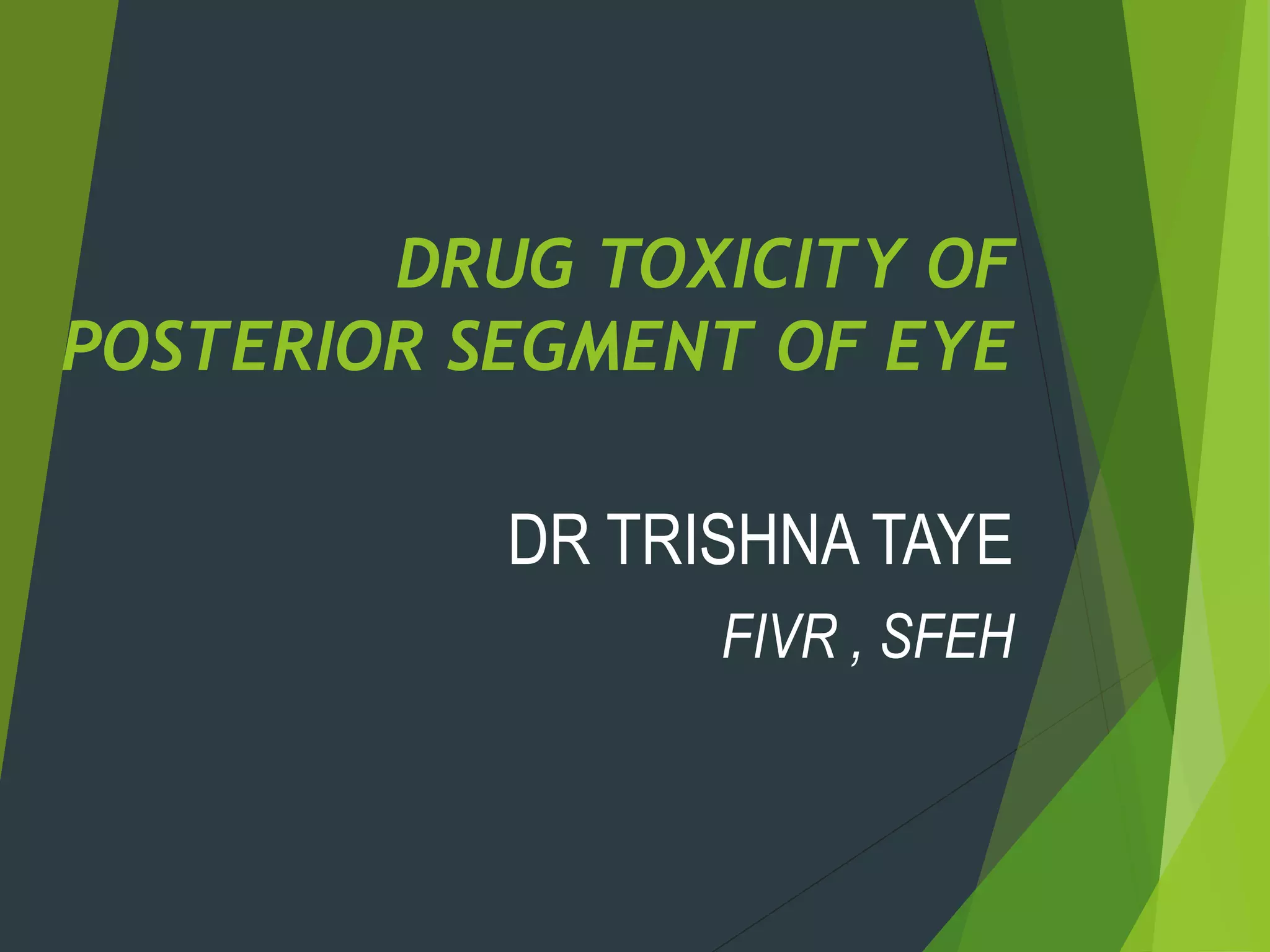Drug toxicity of posterior segment of eye | PPTX