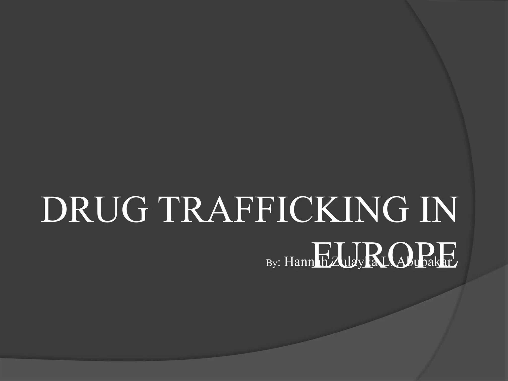 Drug Trafficking in Europe | PPTX