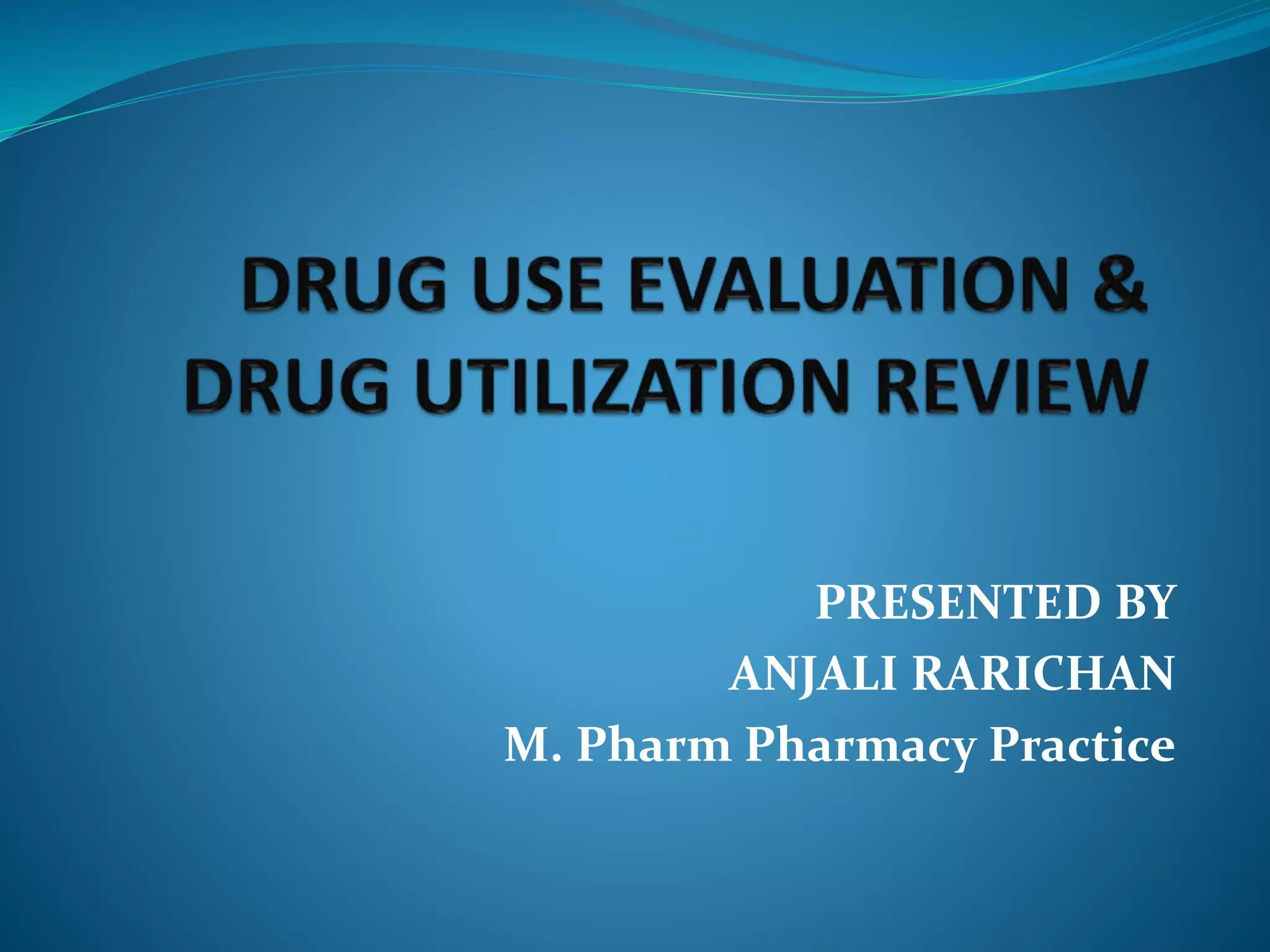 Drug Use Evaluation & Drug Utilisation Review (DUE & DUR) | PPTX