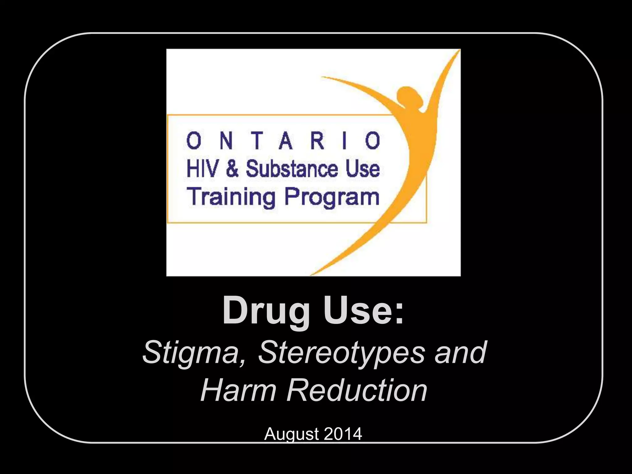 Drug Use: Stigma, Stereotypes and Harm Reduction | PPT