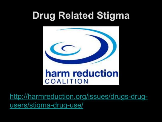 Drug Use: Stigma, Stereotypes and Harm Reduction | PPT | Illegal Drugs ...