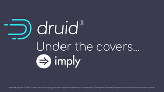 Druid: Under the Covers (Virtual Meetup) | PPT