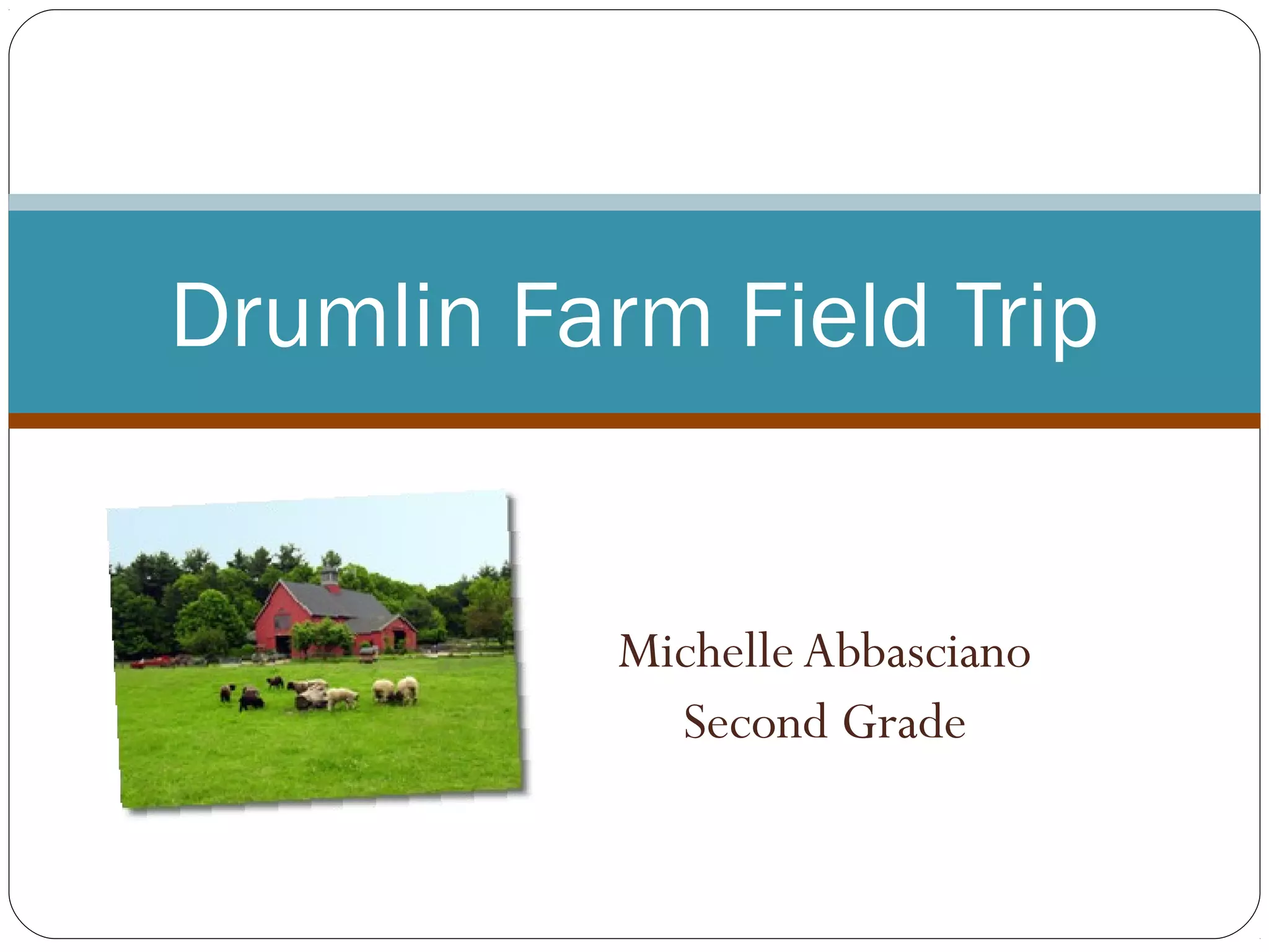 Drumlin farm field trip presentation | PPT