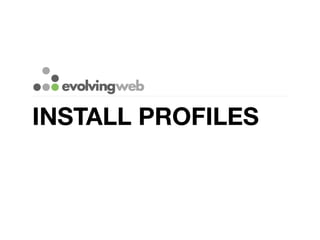 Creating a Drupal Install Profile for a Large Organization | PPT