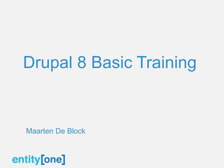Drupal 8 Basic Training - DrupalEurope 2018 - Maarten De Block | PPT