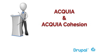 Acquia and Cohesion overview | PPT