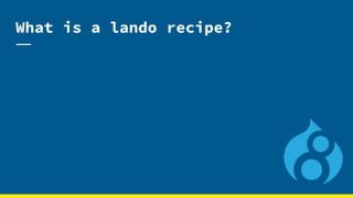 Drupal local development with lando | PPT | Free Download
