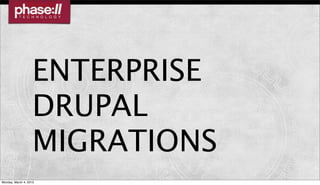 Enterprise Drupal Migrations: Lessons From Large-Scale Migrations | PPT